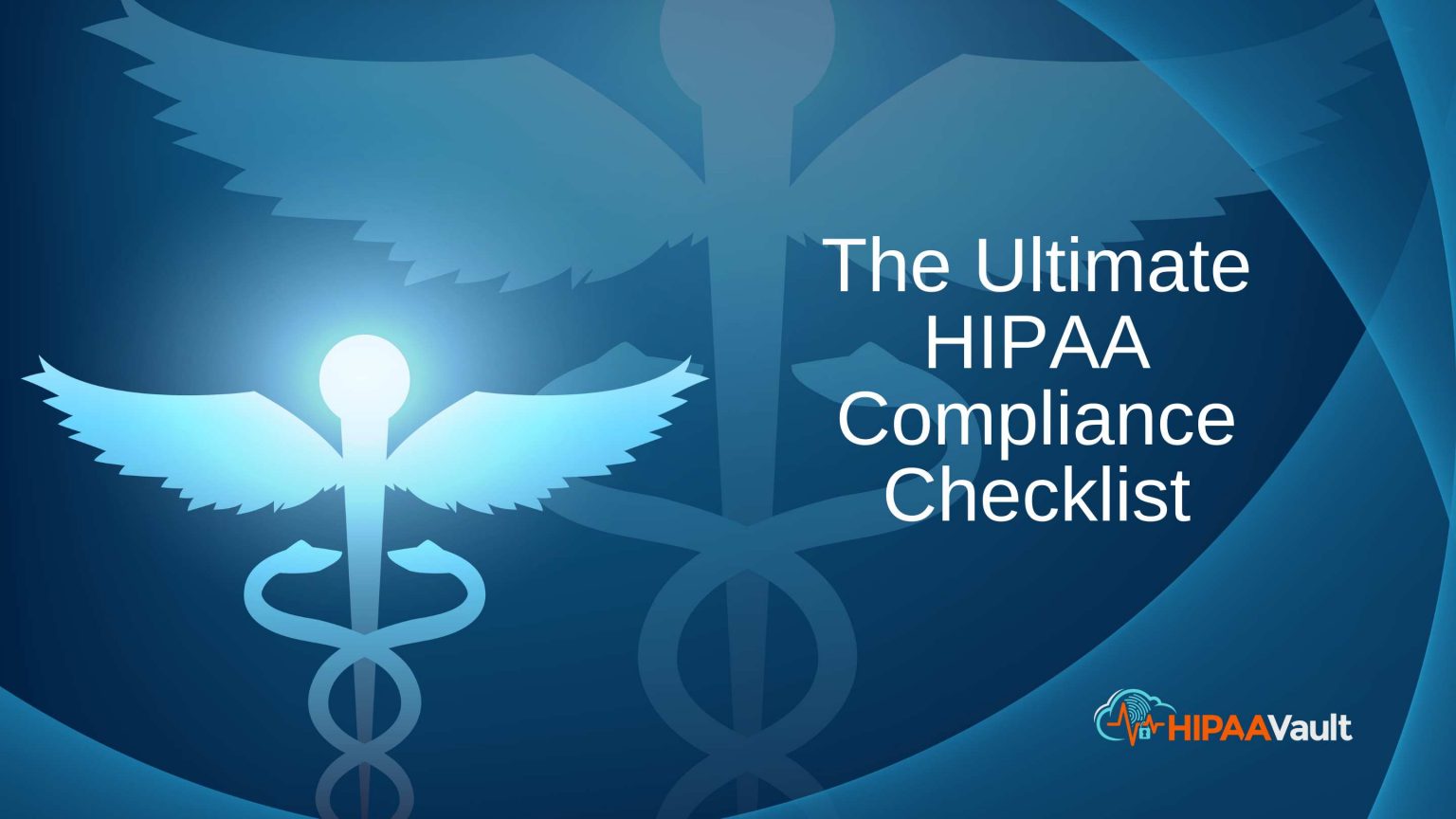 The Ultimate HIPAA Compliance Checklist - Hosting & Cloud Solutions - HIPAA Compliant - HIPAA Vault