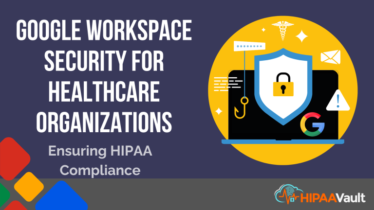 Google Workspace Security for Healthcare Organizations: Ensuring HIPAA Compliance - Hosting ...