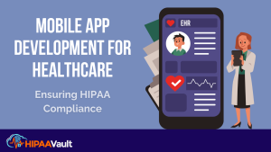 Mobile App Development for Healthcare: Ensuring HIPAA Compliance ...