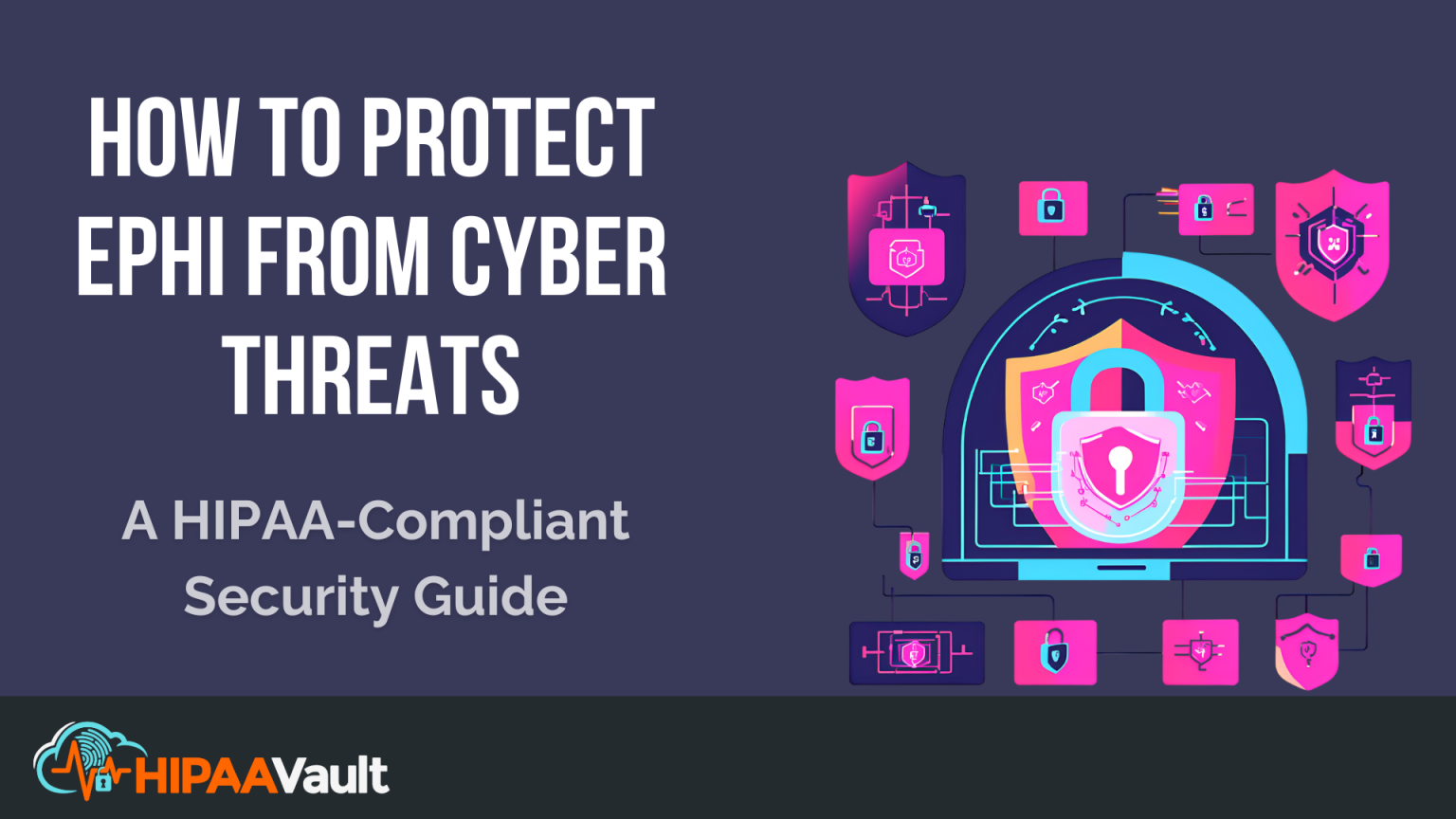 How to Protect ePHI from Cyber Threats: A HIPAA-Compliant Security Guide - Hosting & Cloud ...