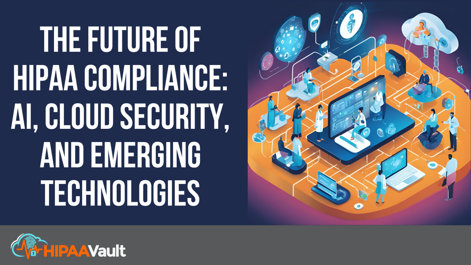 The Future of HIPAA Compliance: AI, Cloud Security, and Emerging ...