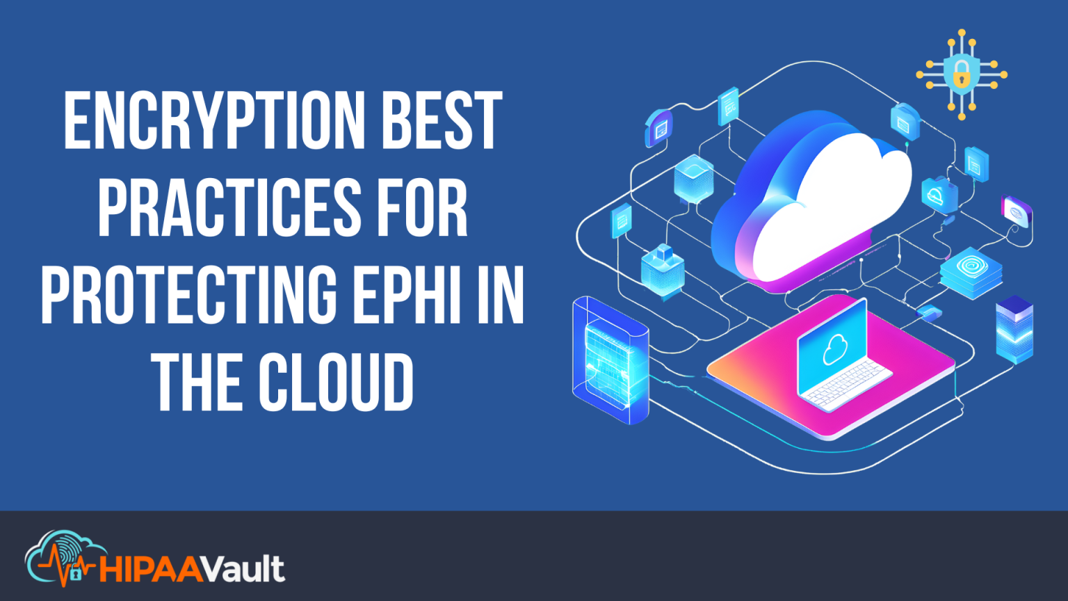 Encryption Best Practices for Protecting ePHI in the Cloud - Hosting ...