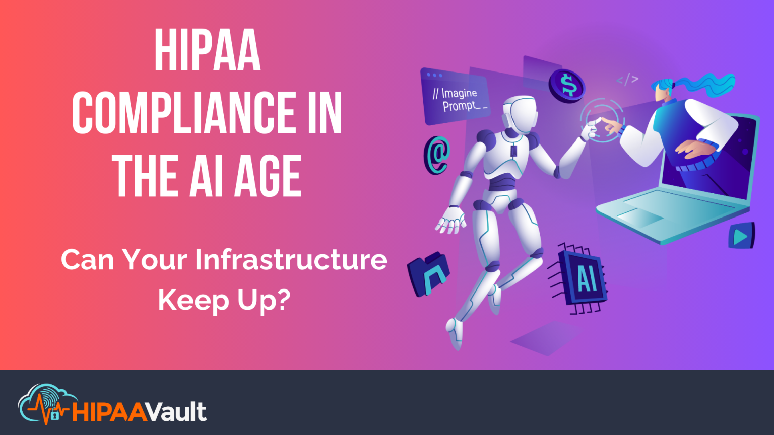 HIPAA Compliance in the AI Age - Hosting & Cloud Solutions - HIPAA Compliant - HIPAA Vault