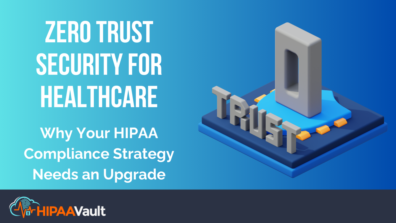 Zero Trust Security for Healthcare - Hosting & Cloud Solutions - HIPAA Compliant - HIPAA Vault