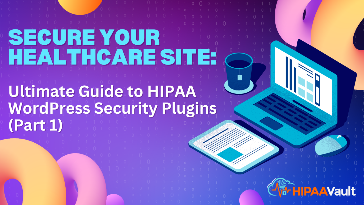 HIPAA WordPress Security | Best Plugins Guide (Part 1)